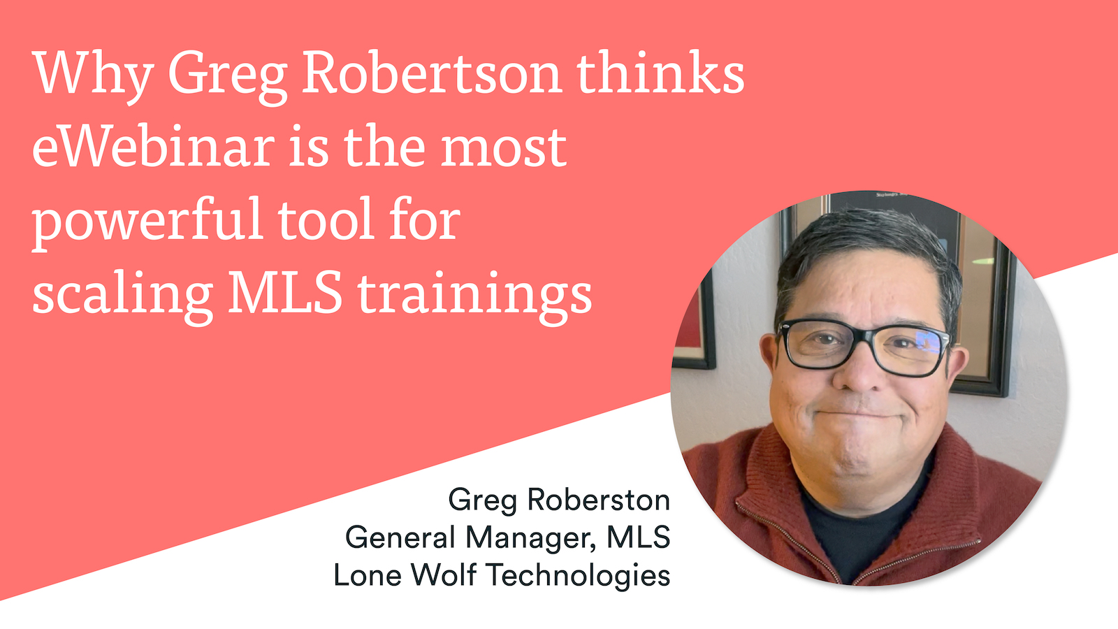 Why Greg Robertson thinks every MLS should use eWebinar